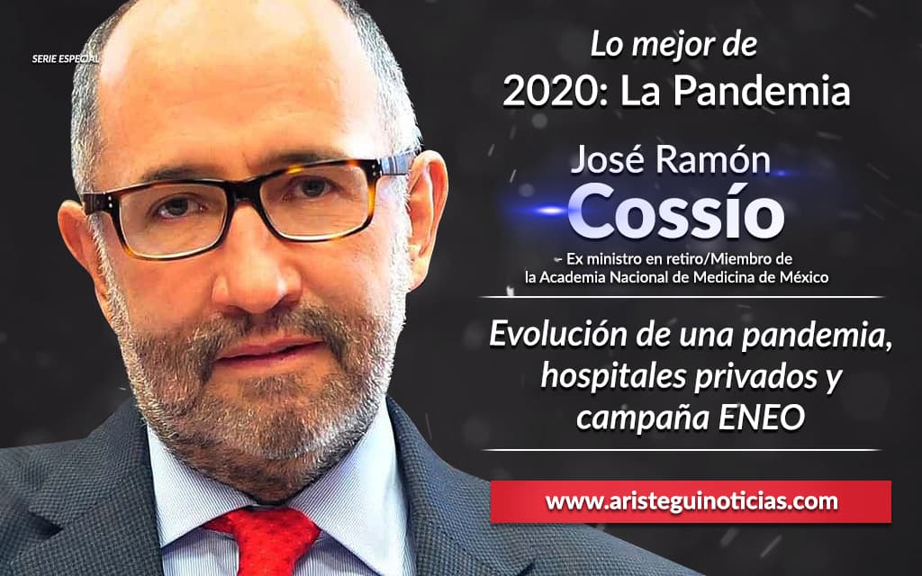 Lo mejor de 2020: La Pandemia con José Ramón Cossío. Evolución del ...