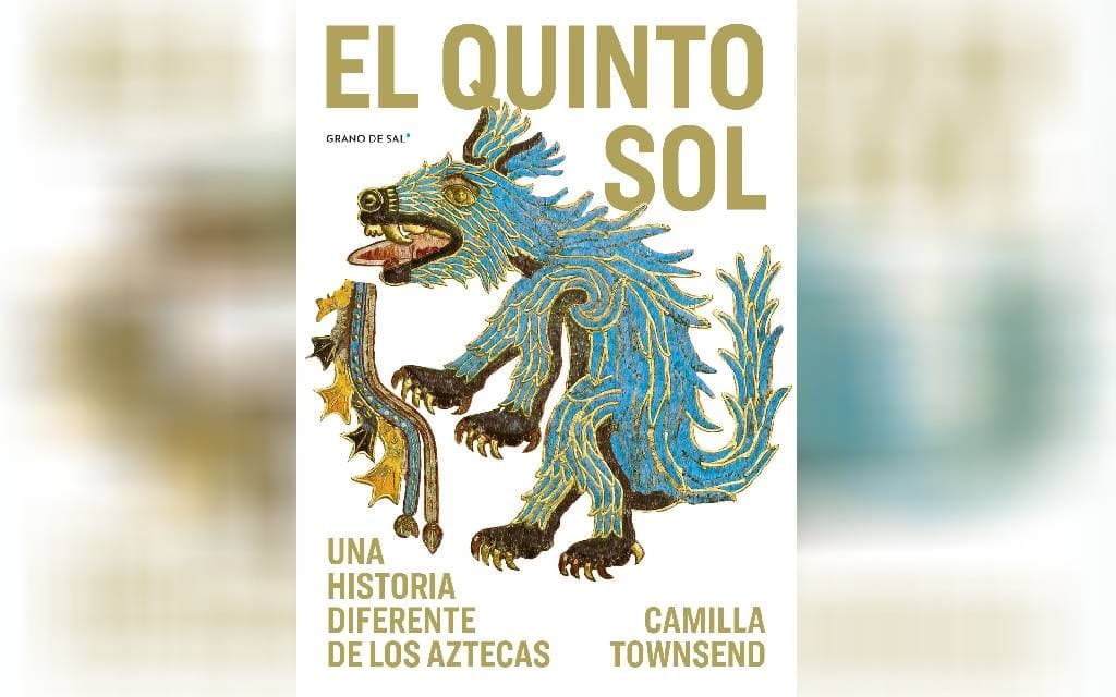 ‘El Quinto Sol’, Camilla Townsend propone una nueva historia de los ...