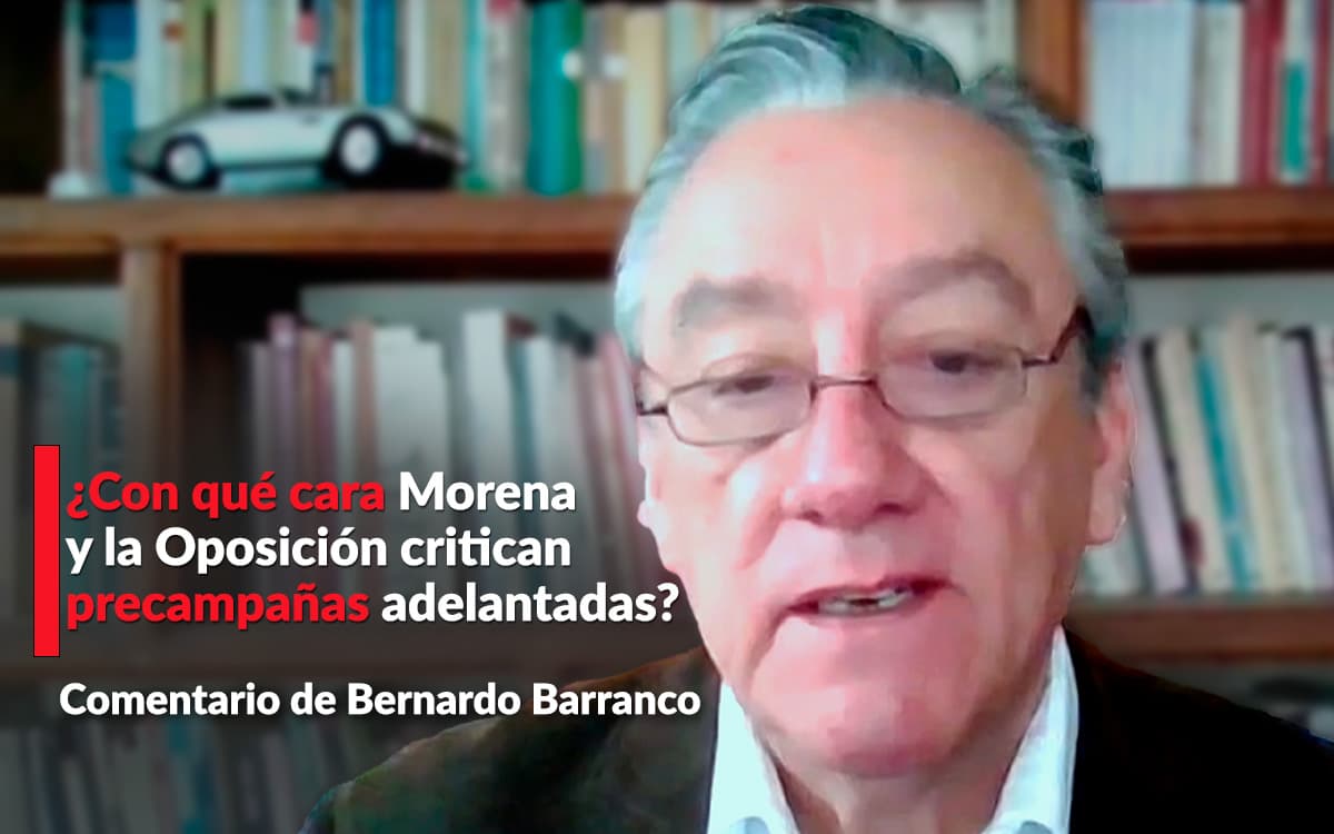 ¿Con qué cara Morena y la Oposición critican precampañas adelantadas ...